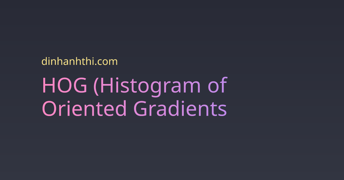 HOG (Histogram of Oriented Gradients) | Site of Thi HOG (Histogram of Oriented Gradients) | Site of Thi